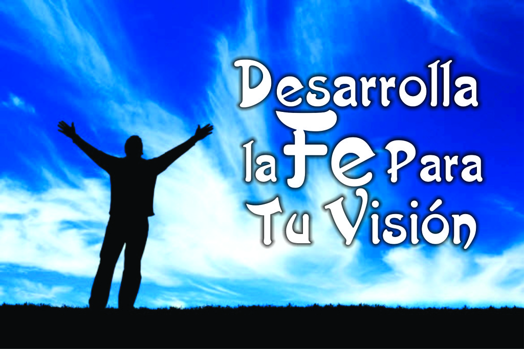 Desarrolla la Fe para Tu Visión – La Prensa de Colorado